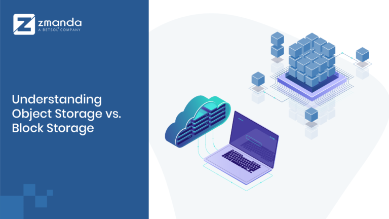 Block Storage Vs Object Storage Understanding The Difference Zmanda 9780