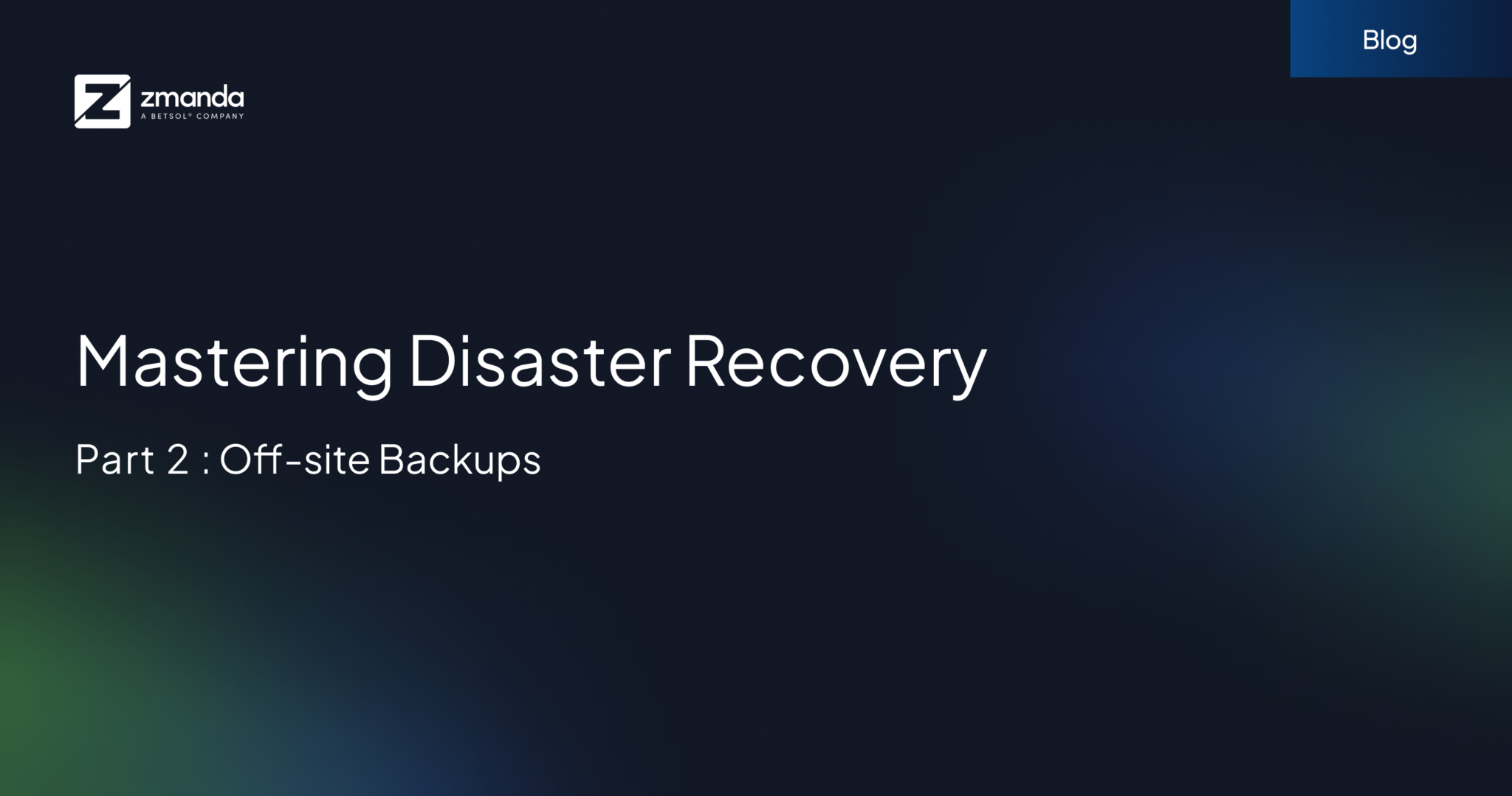 Offsite Backups for Mastering Disaster Recovery - Part 2