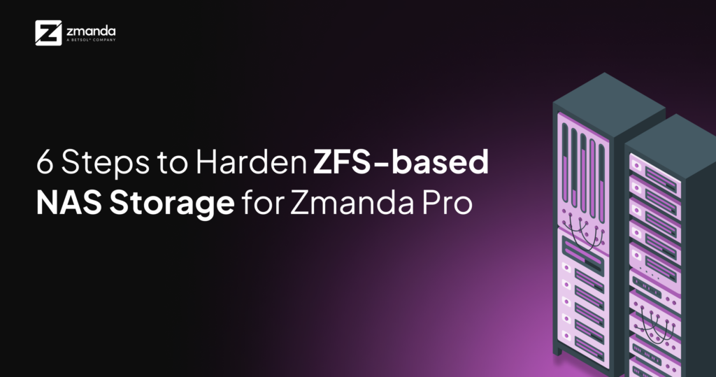 6 Steps To Harden ZFS NAS Storage With Zmanda
