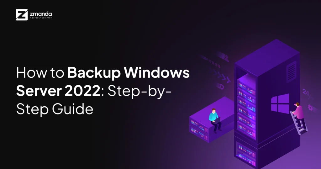 How To Backup Windows Server 2022: Step-by-Step Guide