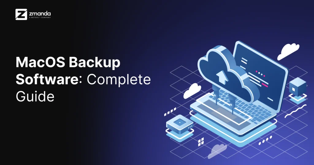 MacOS Backup Software: Complete Guide For 2025 - Zmanda