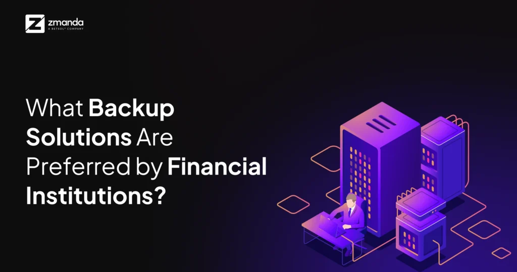 Solutions de sauvegarde pour les institutions financières